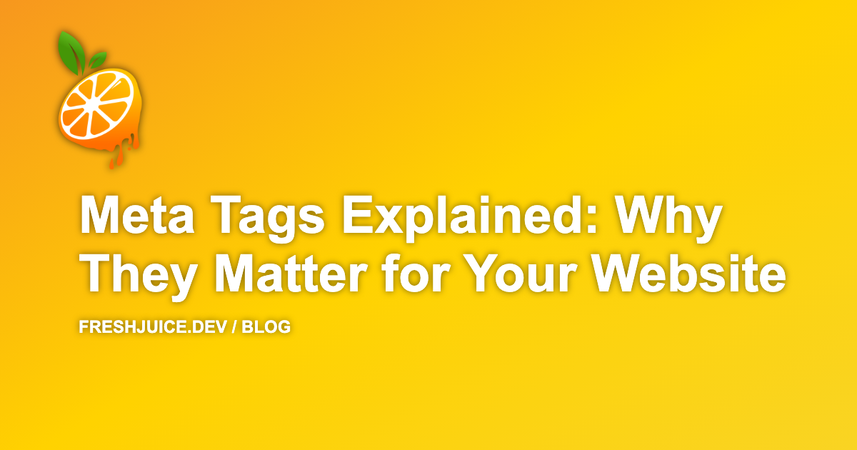 Meta Tags Explained: Why They Matter for Your Website | FreshJuice Blog