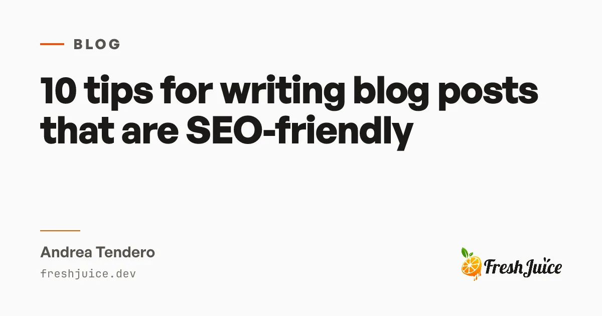 10 tips for writing blog posts that are SEO-friendly | Juicy Blog