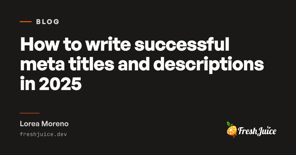 How to write successful meta titles and descriptions in 2025 | Juicy Blog