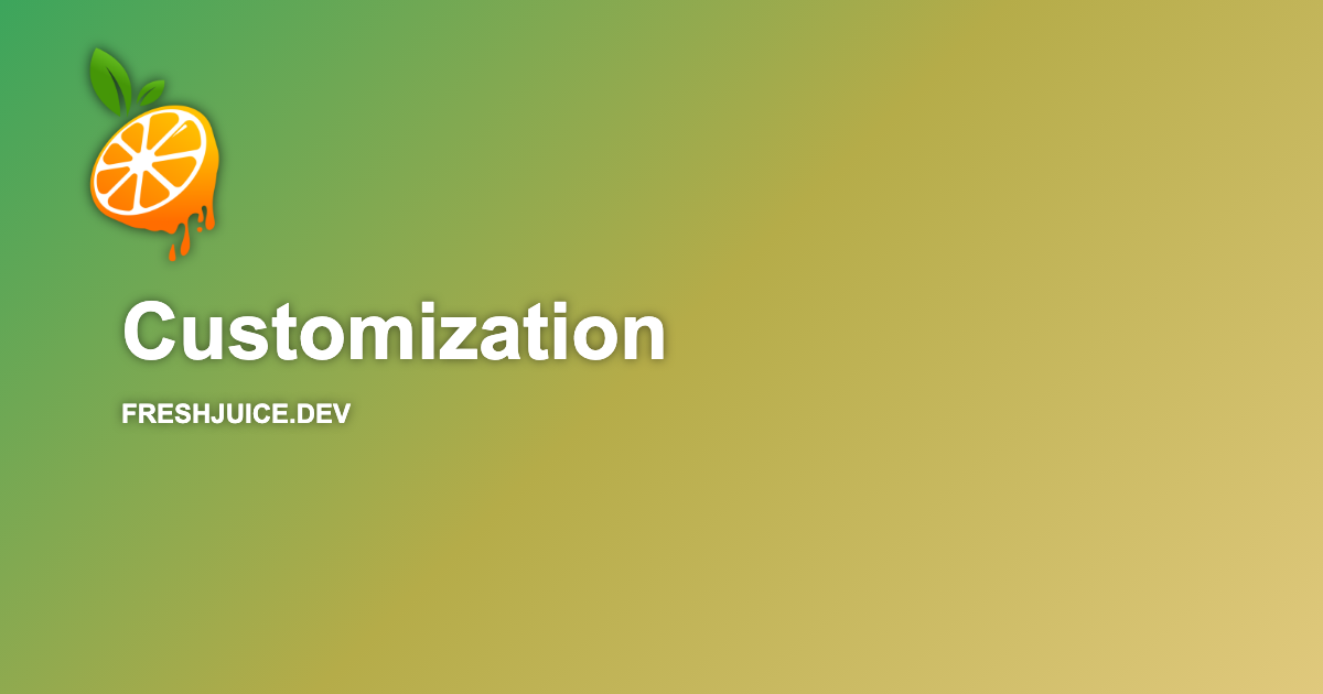Customization | FreshJuice DEV Docs