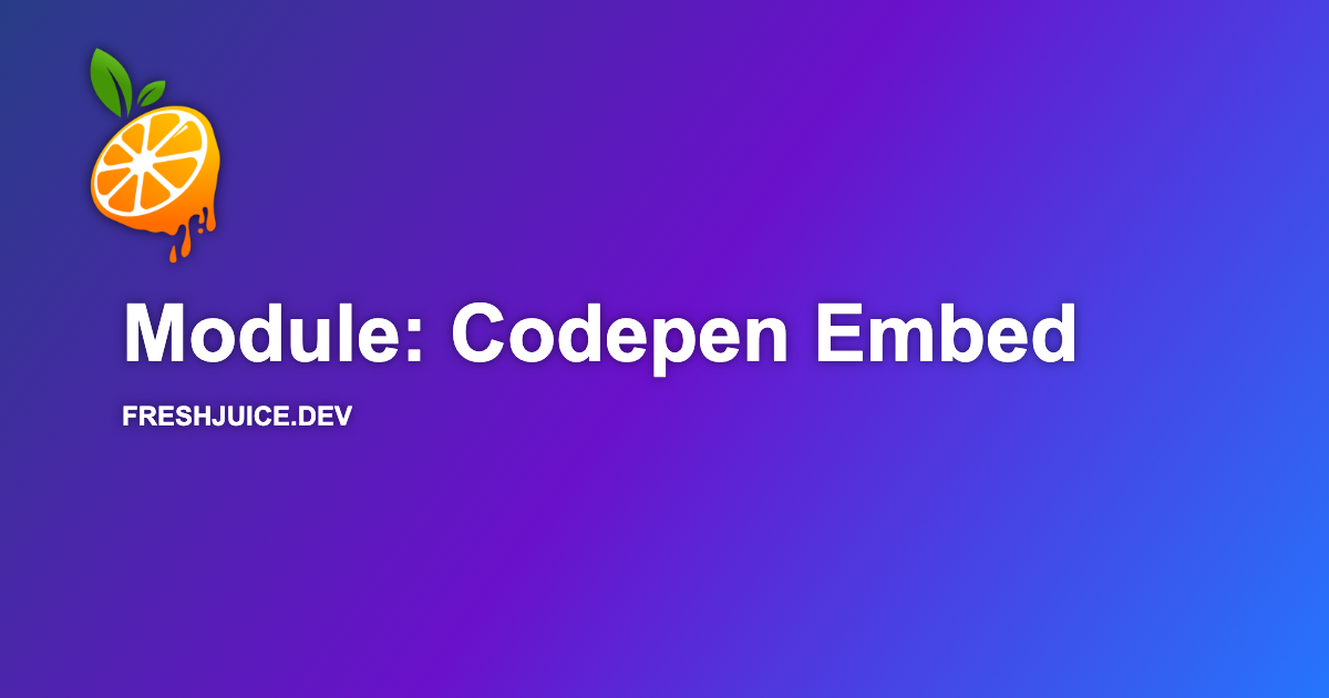 Module: Codepen Embed | FreshJuice DEV Docs