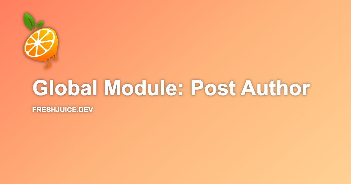 Global Module: Post Author | FreshJuice DEV Docs