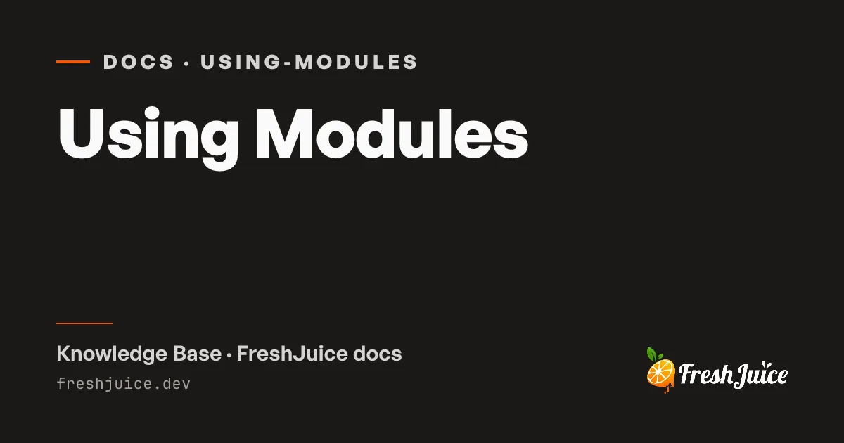 Using Modules | FreshJuice Docs